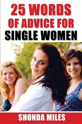 25 Words of Advice for Single Women by Shonda Miles - Alibris