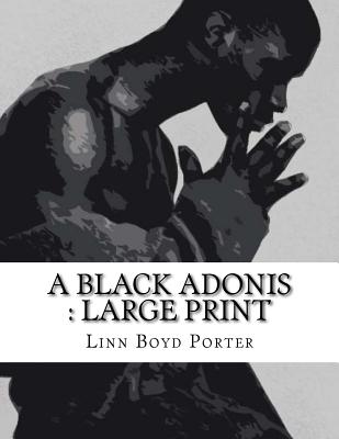 A Black Adonis: Large Print by Linn Boyd Porter - Alibris