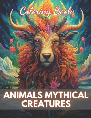 Animals Mythical Creatures Coloring Book: 100+ New Designs for All Ages ...