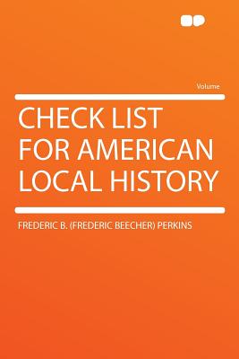 Check List for American Local History by Frederic B Perkins - Alibris