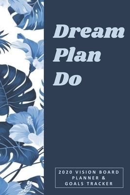 Dream Plan Do: 2020 Vision Board Planner & Goals Tracker by Plan One ...