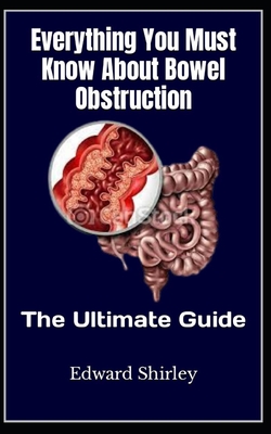 Everything You Must Know About Bowel Obstruction: The Ultimate Guide by ...