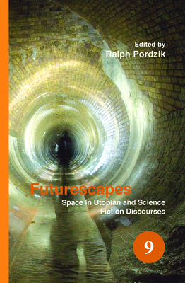 Futurescapes: Space in Utopian and Science Fiction Discourses by Ralph ...