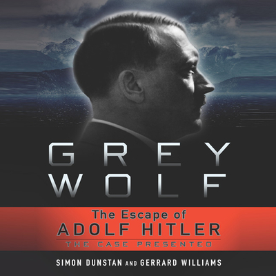 Grey Wolf: The Escape of Adolf Hitler by Simon Dunstan, Gerrard ...