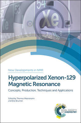 Hyperpolarized Xenon-129 Magnetic Resonance: Concepts, Production ...