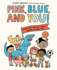 Pink, Blue, and You!: Questions for Kids about Gender Stereotypes by ...
