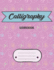 Calligraphy Workbook: Hand Lettering Practice Paper Alphabet Artists ...