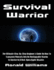 Survival Warrior: The Ultimate Step-By-Step Beginner's Survival Guide ...