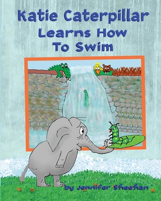 Katie Caterpillar Learns How To Swim by Jennifer E Sheehan - Alibris