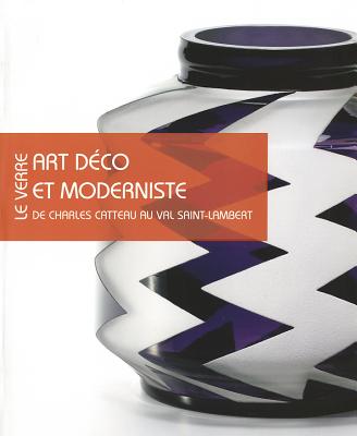 Le Verre Art Deco Et Moderniste by Christophe Bardin, Isabelle Lecocq ...