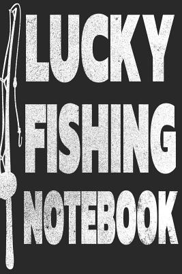 Lucky Fishing Notebook: A Nice Journal or Diary With110 Lined Pages for ...