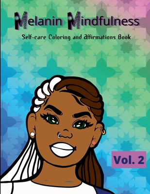 Melanin Mindfulness - Self-Care Coloring and Affirmations Book (Vol. 2 ...