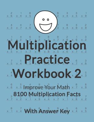 Multiplication Practice Workbook 2: Improve Your Math with 8100 ...