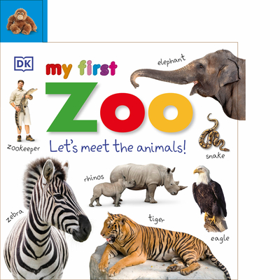 My First Zoo: Let's Meet the Animals! by DK - Alibris