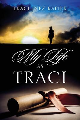 My Life as Traci by Traci Inez Rapier - Alibris
