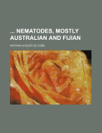 Nematodes, Mostly Australian and Fijian by Nathan Augustus Cobb ...