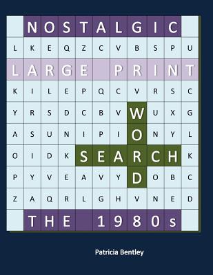 Nostalgic Large Print Word Search: The 1980s by Patricia Bentley - Alibris