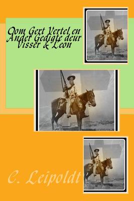 Oom Gert Vertel en Ander Gedigte deur Visser & Leon by Anna K Leon, A G ...