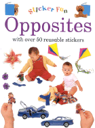 Opposites: With Over 50 Reusable Stickers by Lorenz Books - Alibris