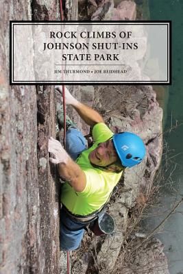 Rock Climbs of Johnson Shut-Ins State Park by Jim Thurmond, Joe ...