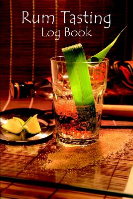 Rum Tasting Log Book: Notebook Journal for Recording Rum Collections ...