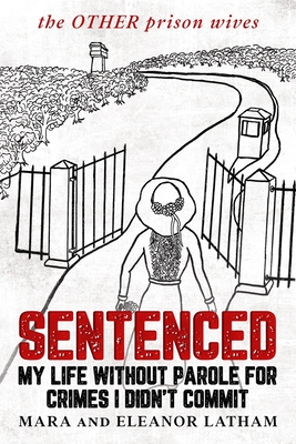 Sentenced: my life without parole for crimes I didn't commit: the OTHER ...