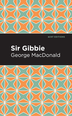 Sir Gibbie by George MacDonald: Compare Prices on New & Used Copies ...