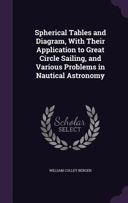 Spherical Tables and Diagram, with Their Application to Great Circle ...