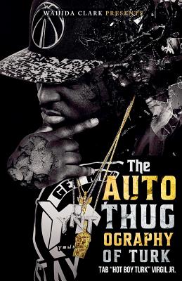 The Autothugography of Turk by Tab 'hot Boy Turk'' Virgil Jr - Alibris