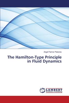 The Hamilton-Type Principle in Fluid Dynamics by Angel Fierros Palacios ...