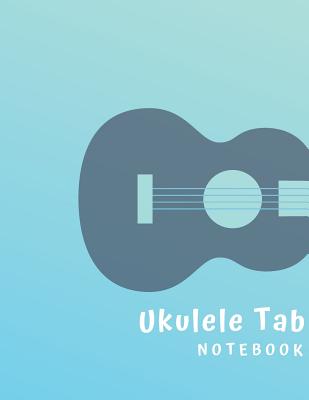 Ukulele Tab Notebook: Blank Ukulele Tablature Book With Chord Diagrams ...