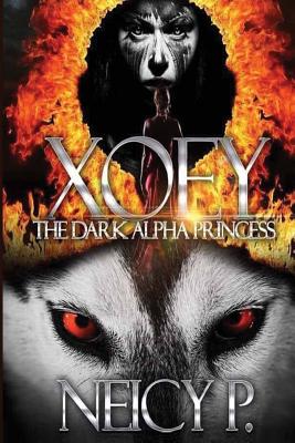 Xoey: The Dark Alpha Princess by Neicy P: Compare Prices on New & Used ...